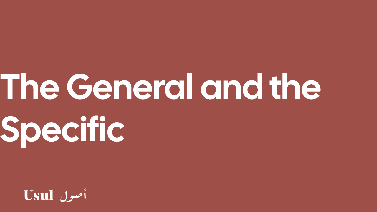 The General and the Specific | Usul